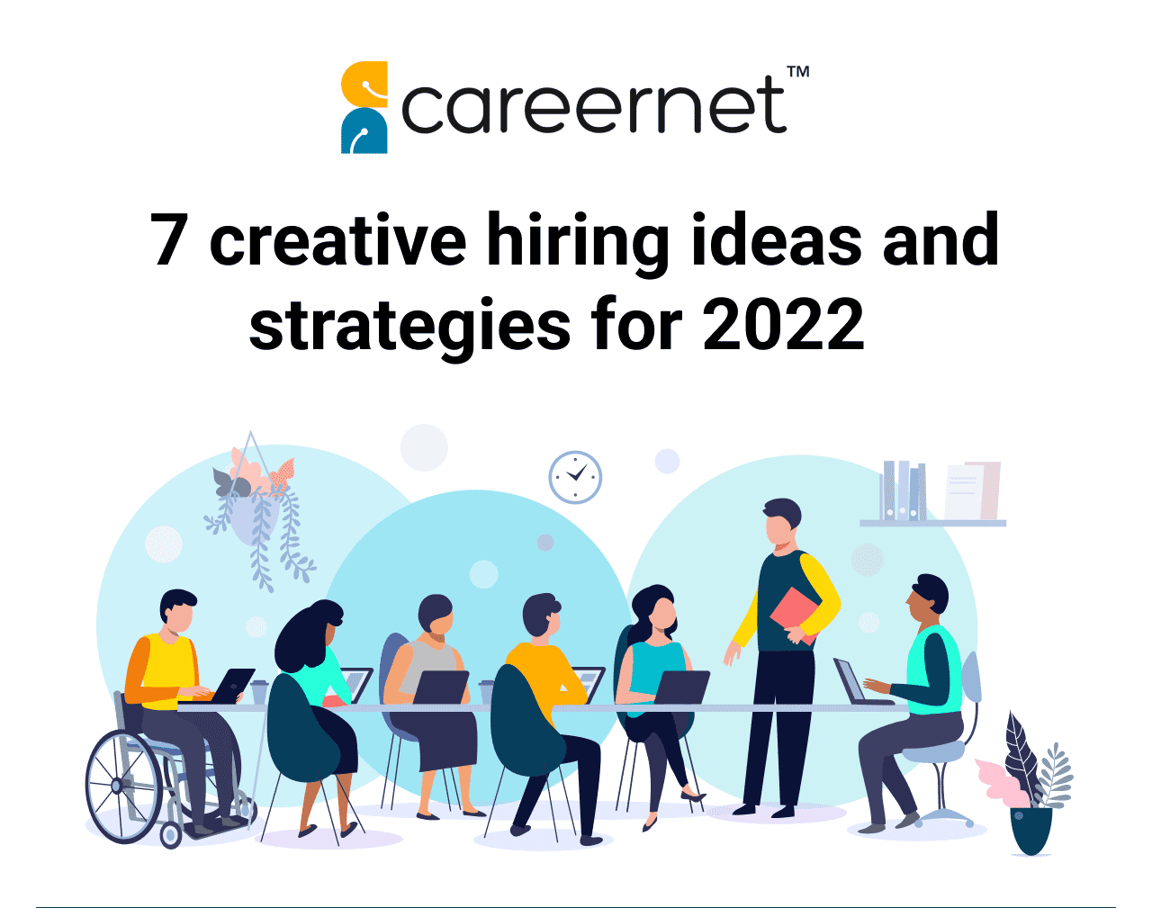 7 creative hiring ideas and strategies for 2022 - careernet