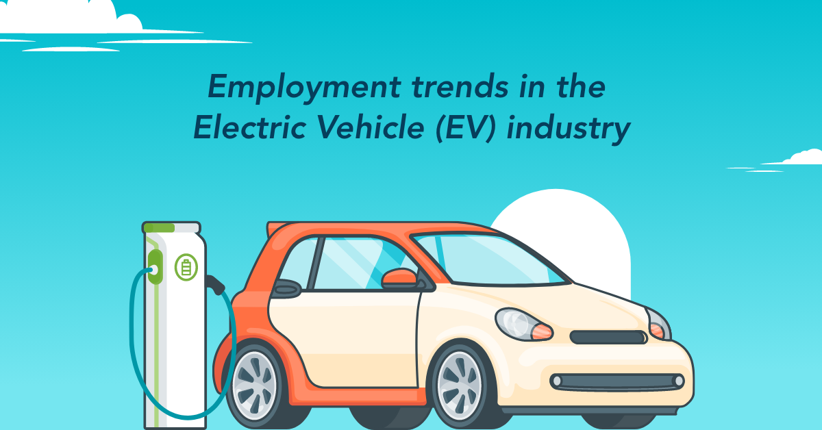 Employment trends in the Electric Vehicle (EV) industry - careernet
